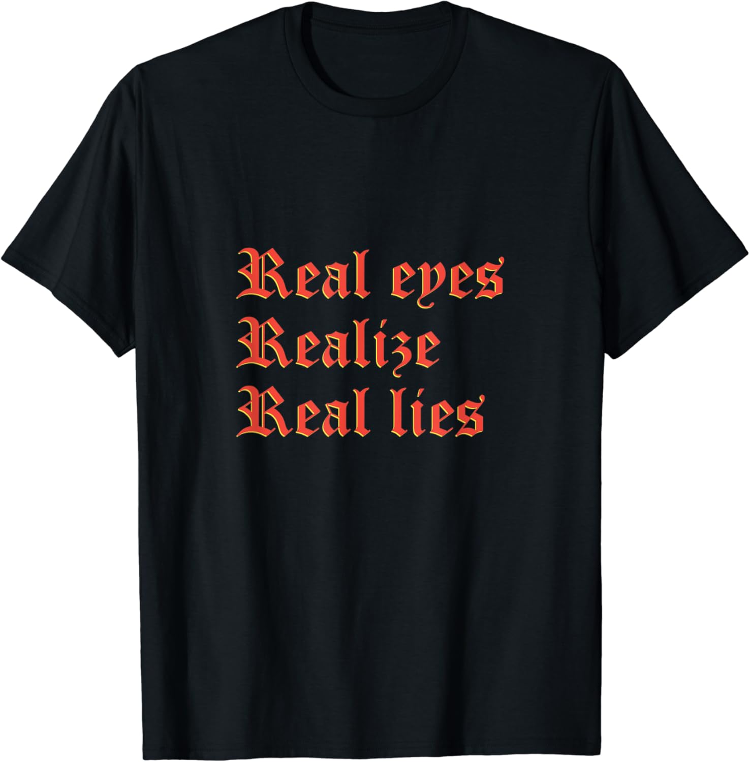 Real Eyes Realize Real Lies Statement T Shirt Amazon co uk Fashion real-eyes-realize-real-lies-statement-t-shirt-amazon-co-uk-fashion